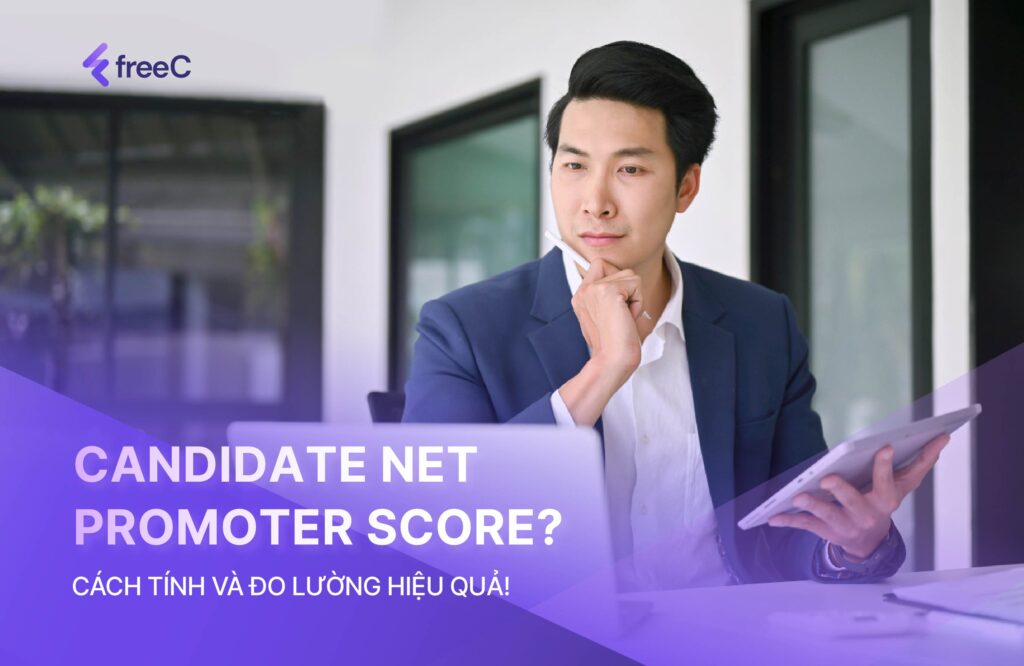 Candidate NPS là gì? Cách tính và đo lường hiệu quả!
