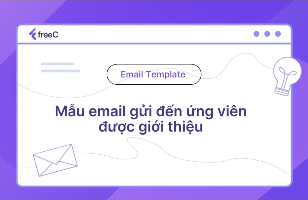 Mẫu email gửi đến ứng viên được giới thiệu (Referred Candidate)